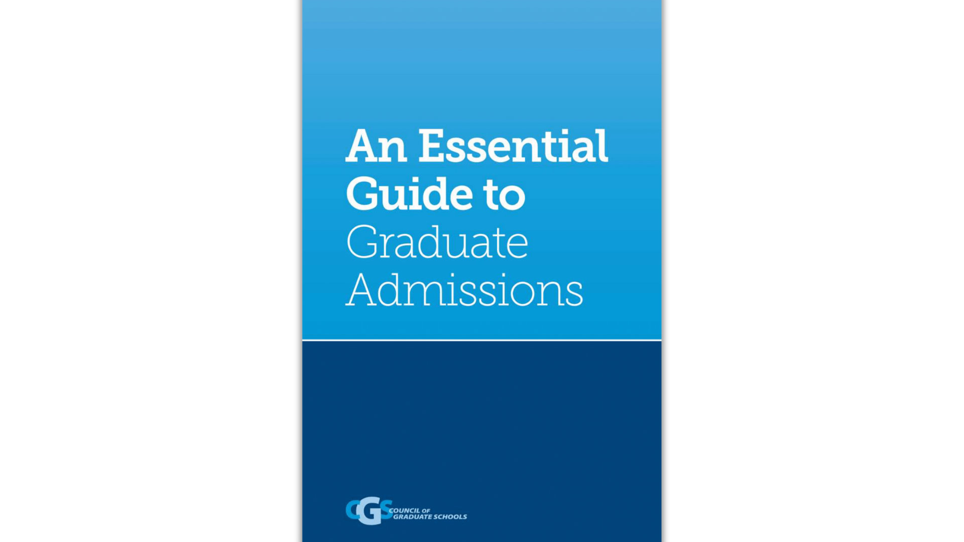 Essential Guide to Graduate Admissions - CGS