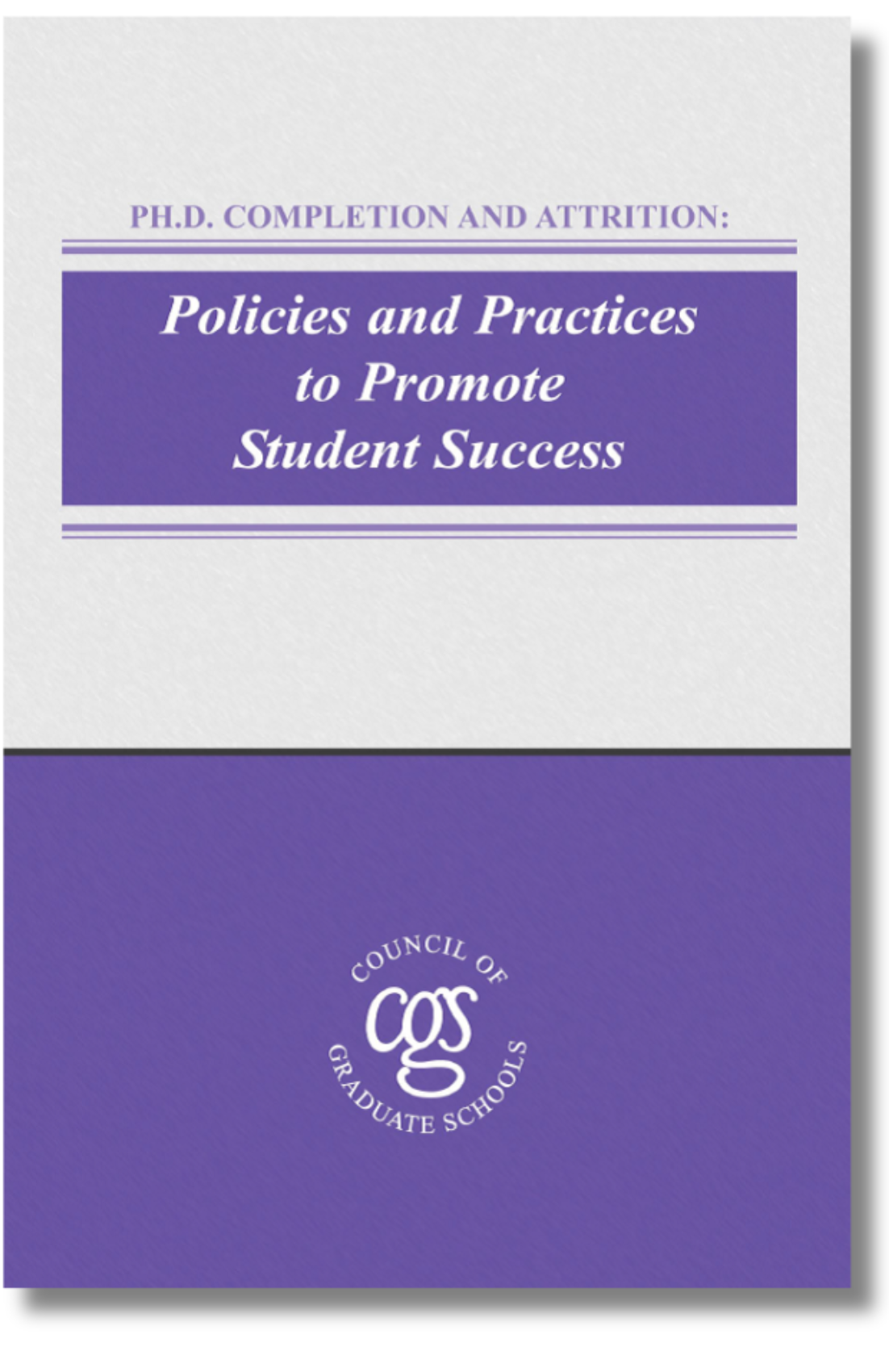 Ph.D. Completion and Attrition: Policies and Practices to Promote ...